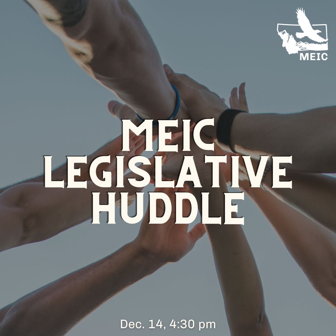 MEIC Legislative Huddle - Montana Environmental Information Center - MEIC