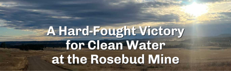 A Hard-Fought Victory for Clean Water at the Rosebud Mine - Montana ...